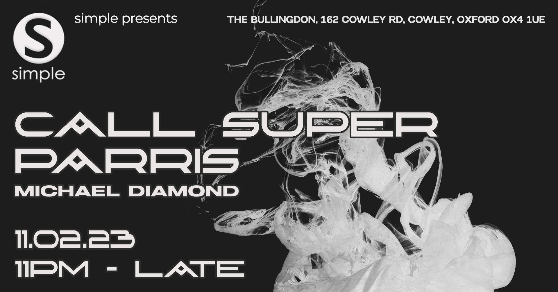 Simple presents Call Super and Parris at The Bullingdon, South + East