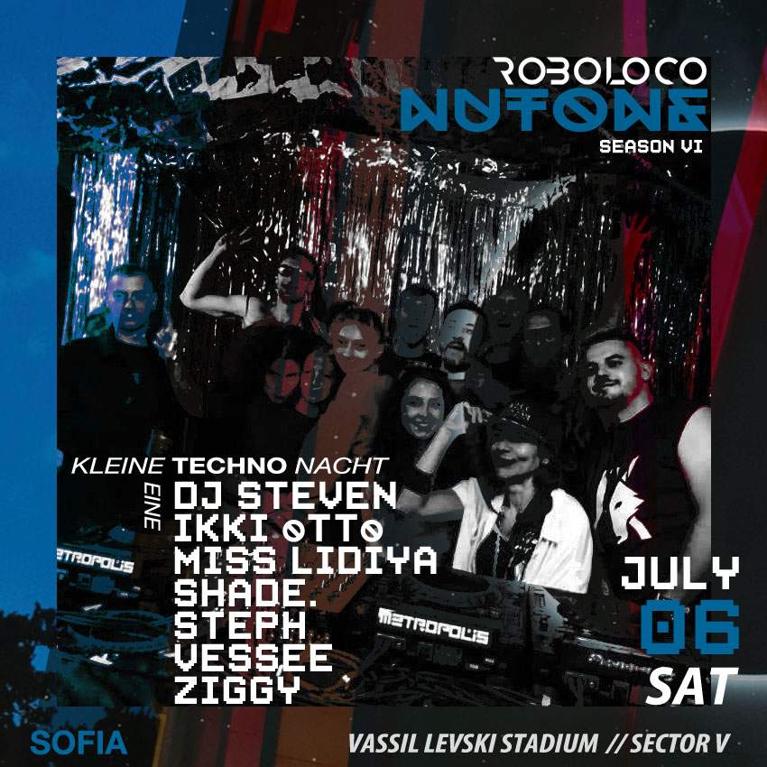 ROBOLOCO: EINE KLEINE TECHNO NACHT NUTONE: SAT 6 JULY at Nutone Sofia ...