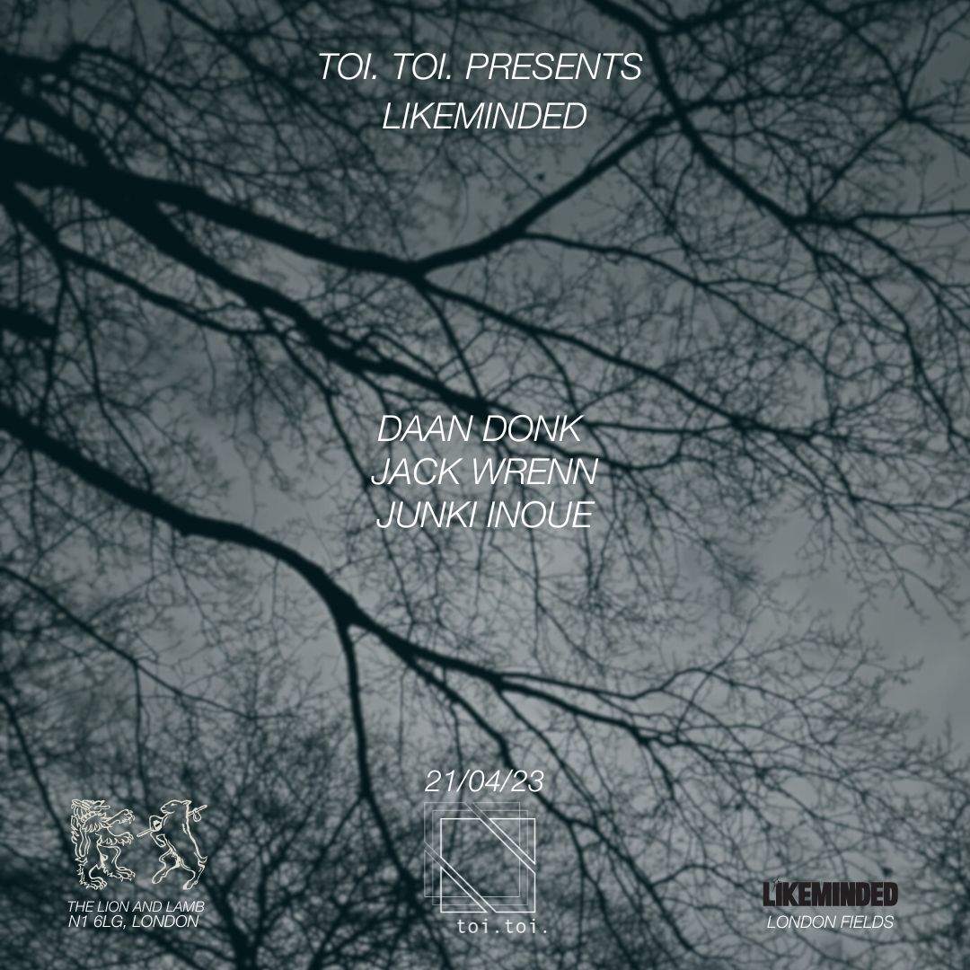 Toi Toi presents Likeminded with Daan Donk, Junki Inoue & Jack Wrenn at ...