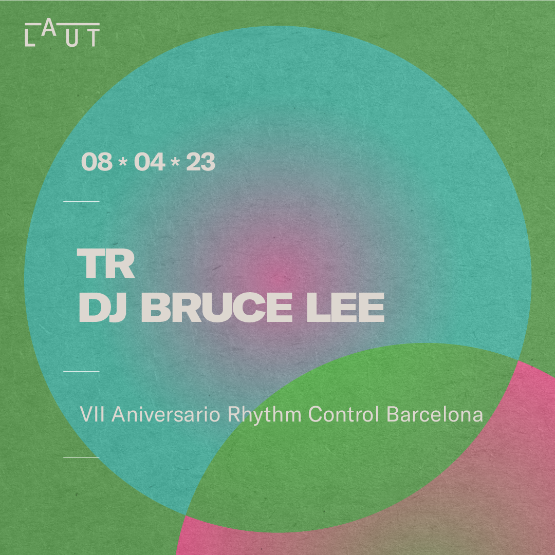 TR + DJ Bruce Lee [VII Aniversario Rhythm Control Barcelona] at LAUT, Barcelona