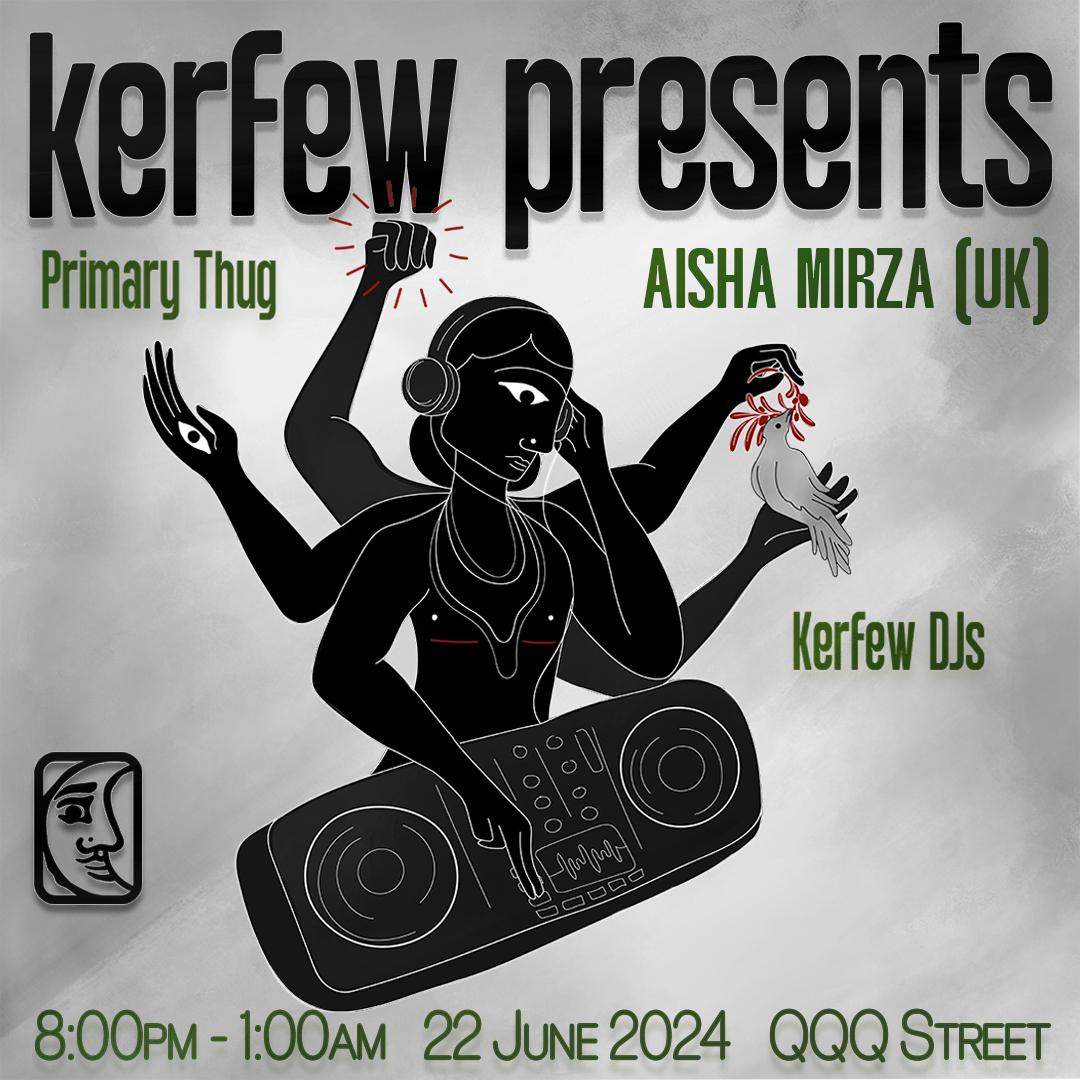 Kerfew presents: Aisha Mirza (UK), Primary Thug, KERFEW DJS at QQQ. ST ...