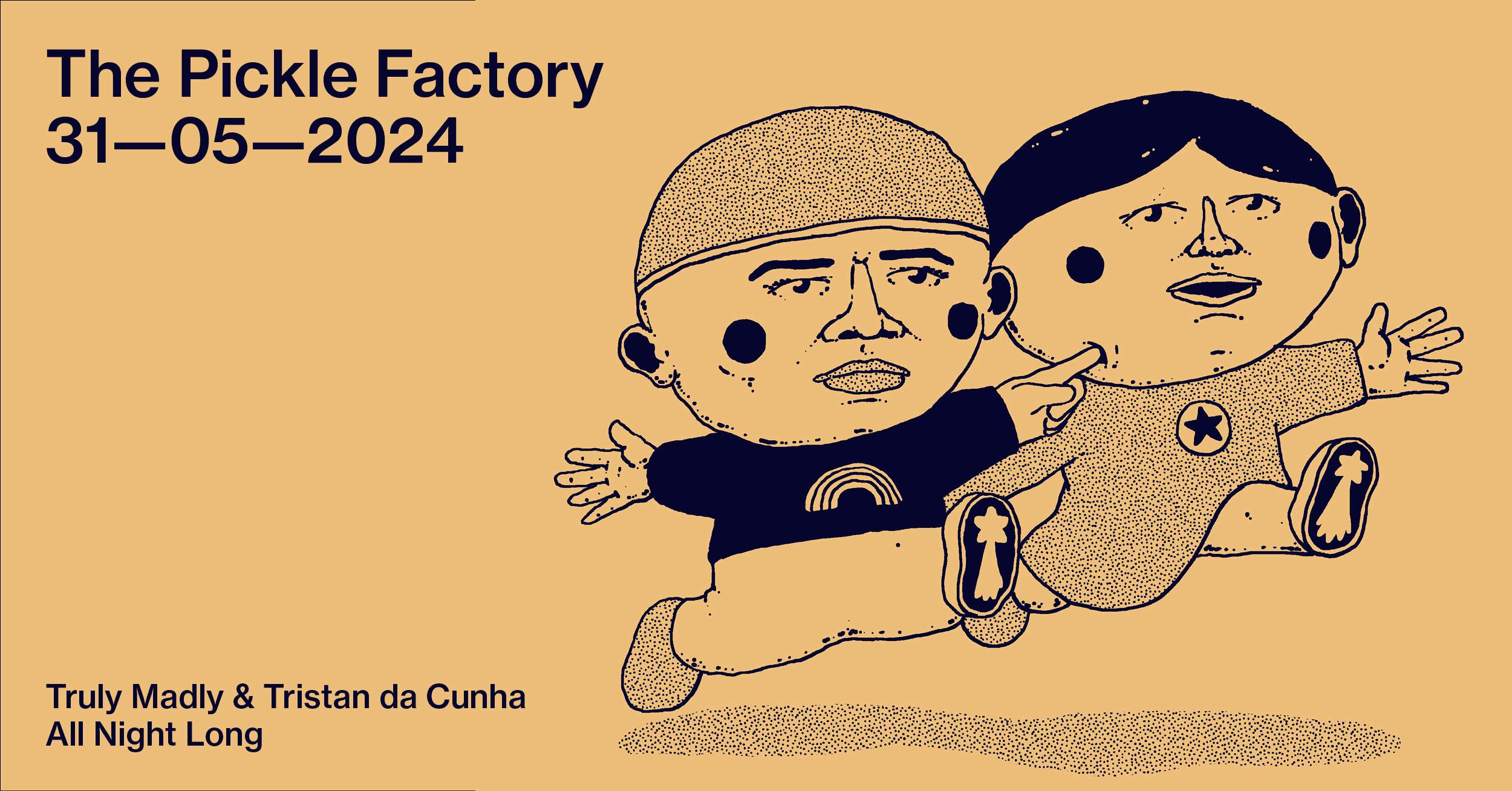 The Pickle Factory with Truly Madly & Tristan da Cunha All Night Long ...