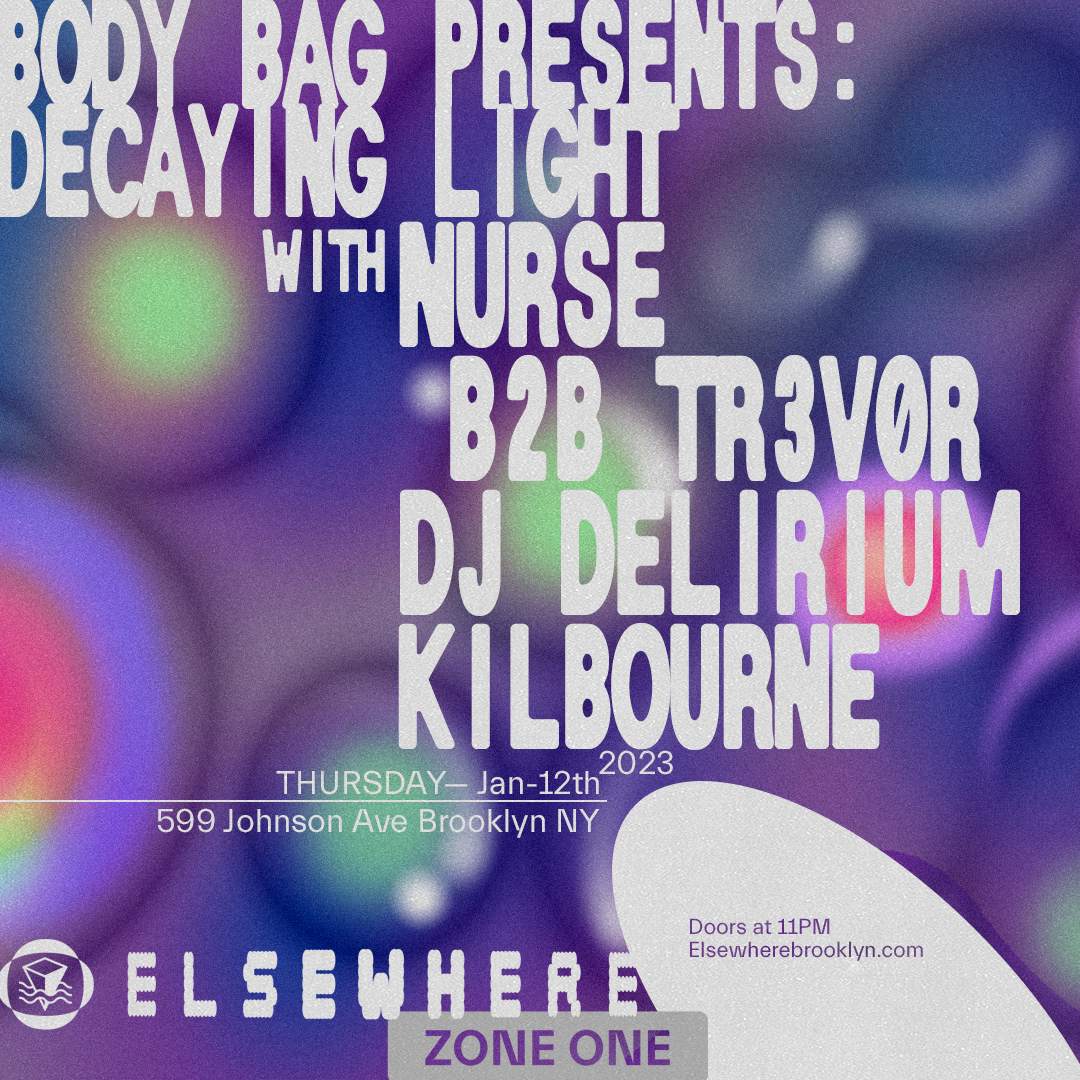 Body Bag presents: Decaying Light, Nurse b2b Tr3v0R, Dj Delirium ...