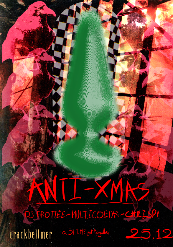 Anti Xmas: A SLIME get together with DJ Frottée, Multicœur, CHRISPY bei ...