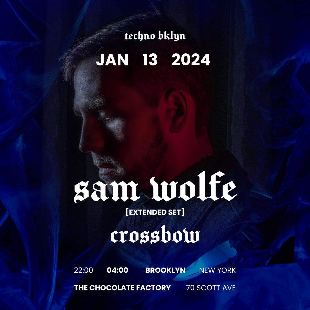 TECHNO BKLYN PRES. SAM WOLFE (EXTENDED SET), Crossbow bei The Chocolate Factory, New York