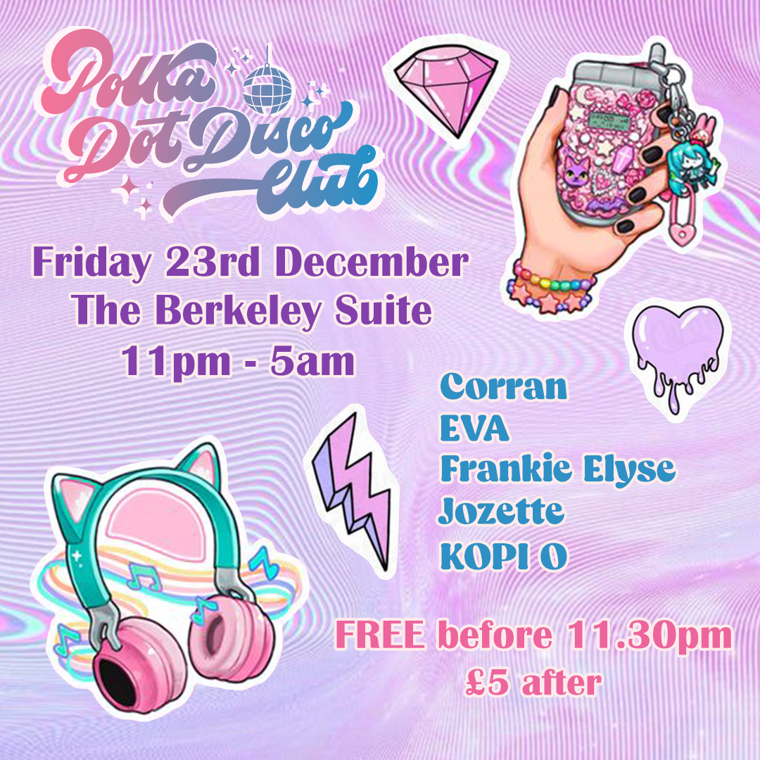 Polka Dot Disco Club · The Berkeley Suite · FREE ENTRY before 11.30pm · Open until 5am at The ...