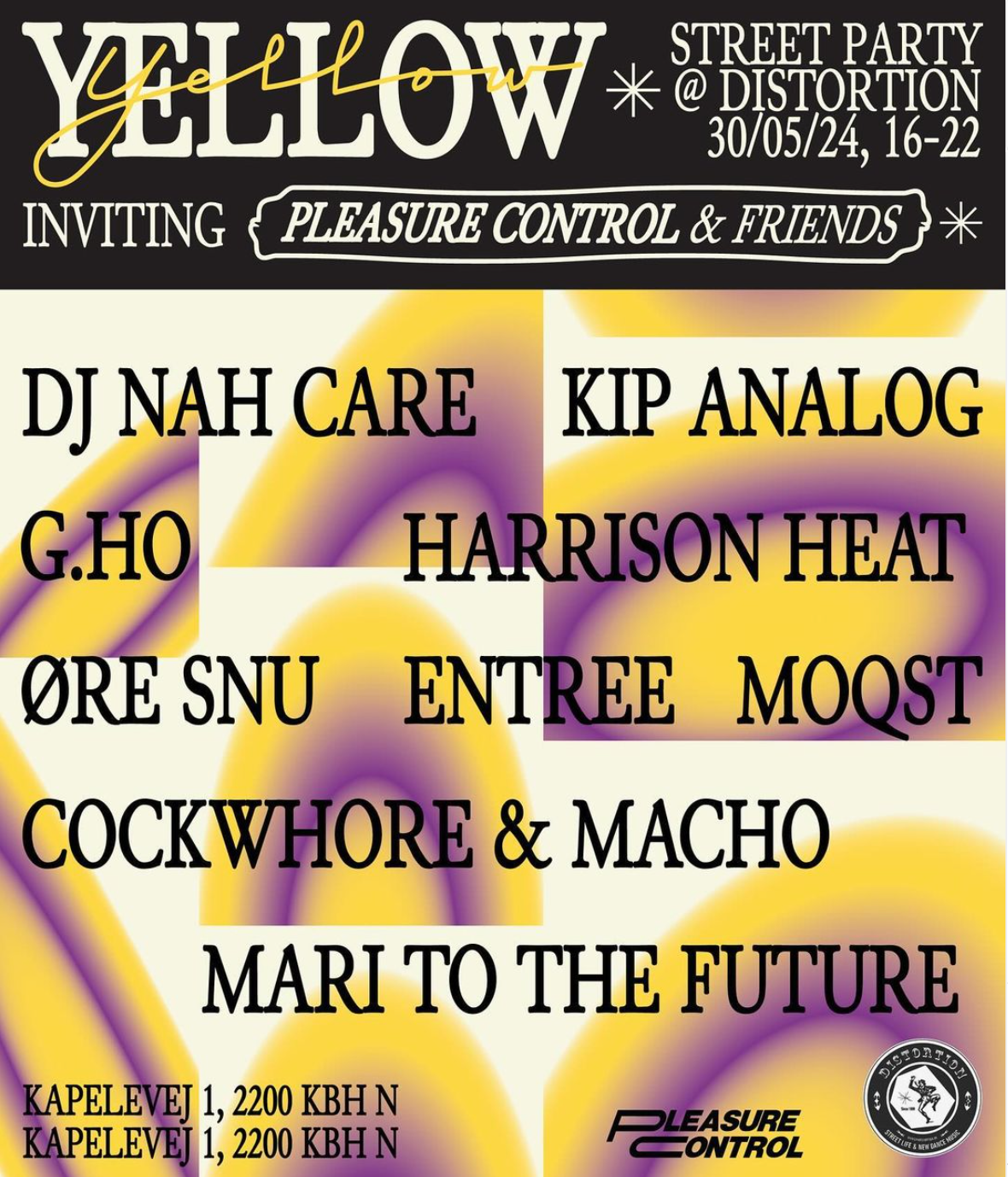 Pleasure Control x Yellow x Distortion at Yellow KBH, Copenhagen