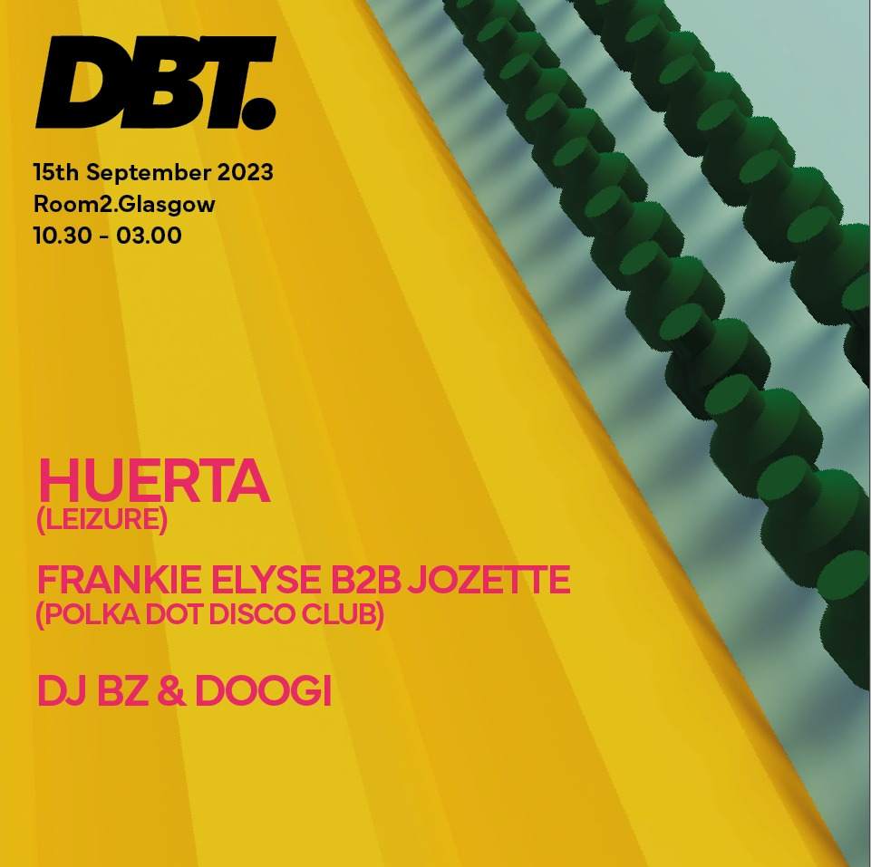 DBT. 4th Birthday with Huerta (Scotland Debut Show) / Frankie Elyse ...