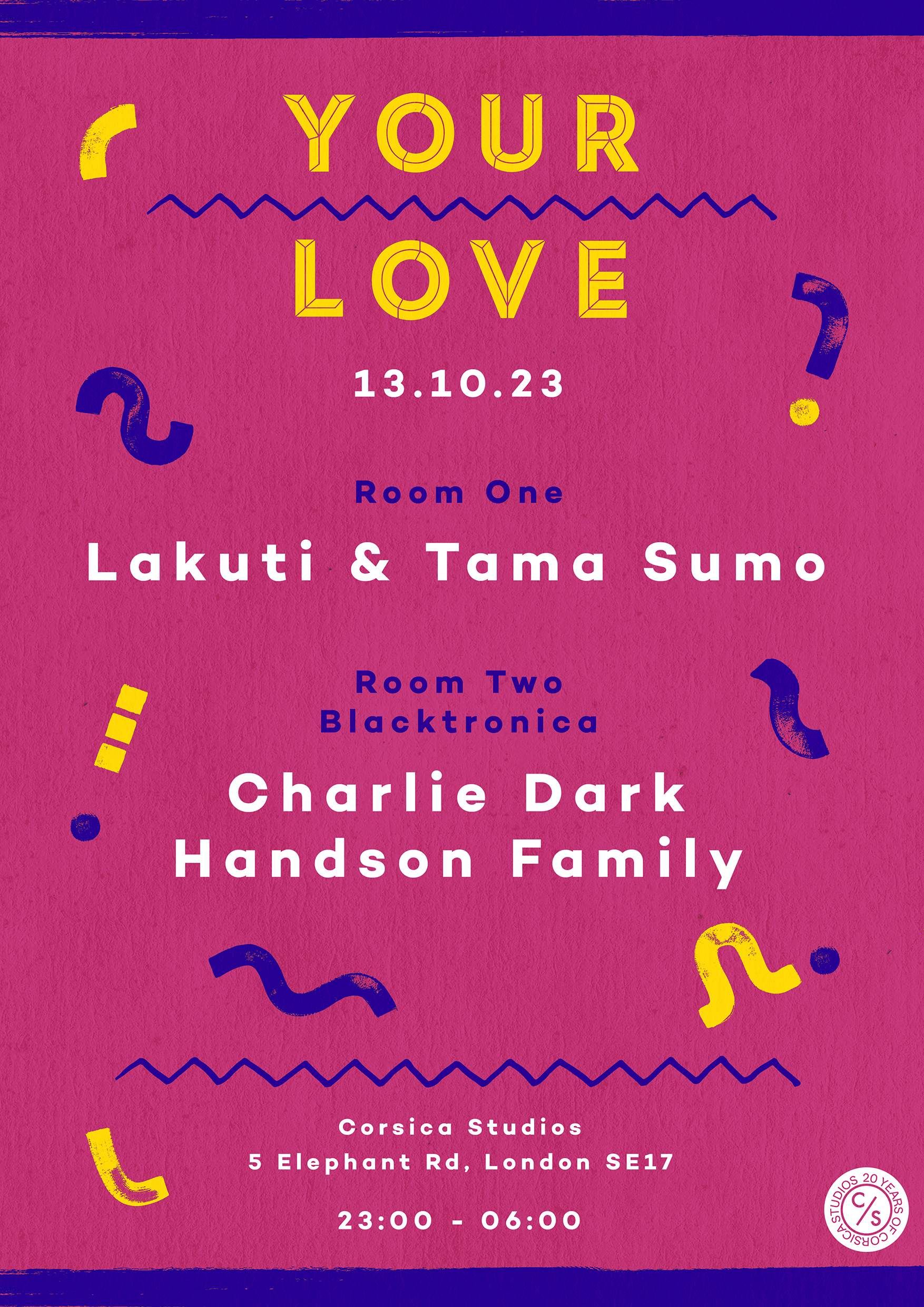 Your Love with Tama Sumo, Lakuti & Blacktronica in Room 2 at Corsica ...