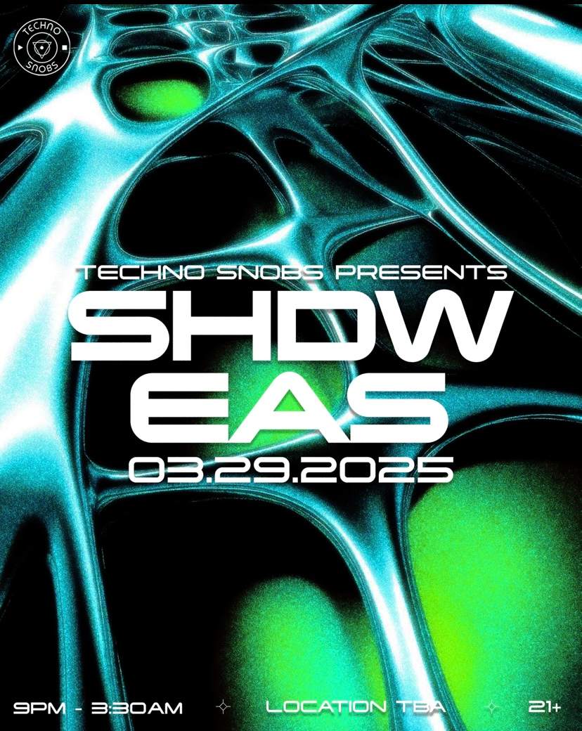 Techno Snobs PRESENTS: SHDW + EAS at TBA - Phoenix , Phoenix