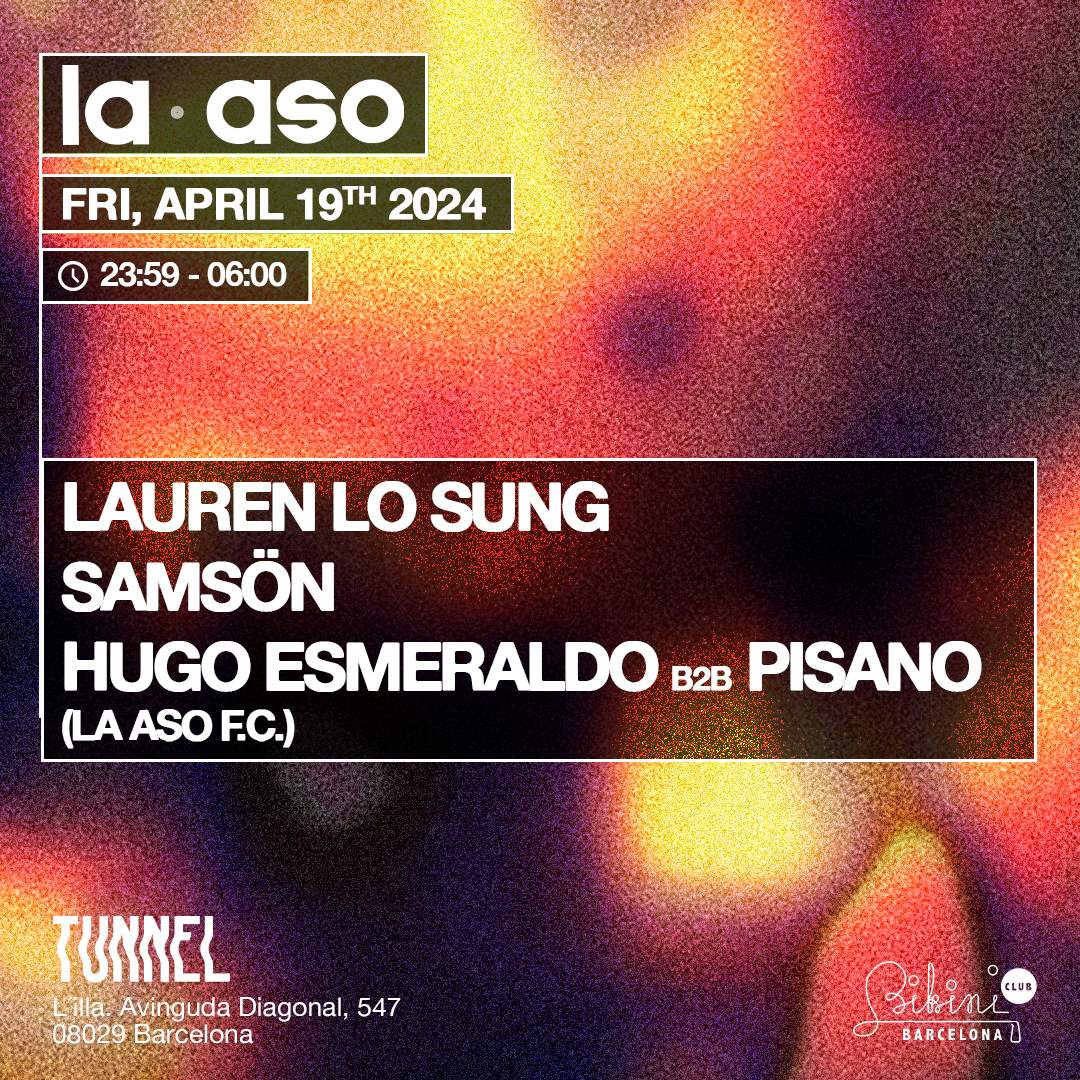 Tunnel pres. LA ASO: Lauren Lo Sung, Samsön, Hugo Esmeraldo b2b Pisano ...