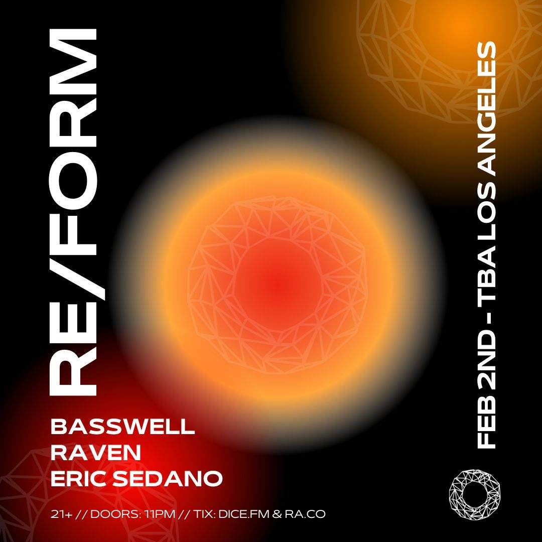 RE/FORM presents: Basswell, Raven, & Eric Sedano at TBA - Los Angeles ...