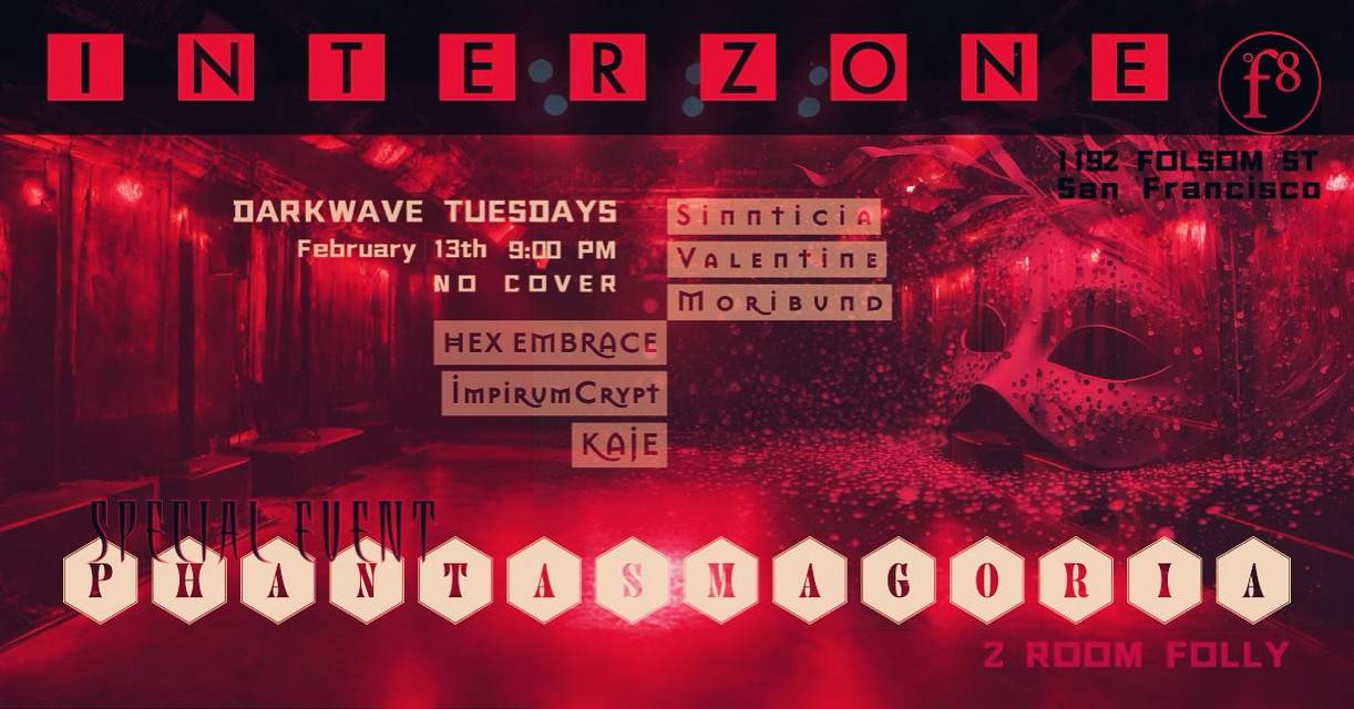 INTERZONE - Phantasmagoria 2-room Darkwave Event at F8 1192 Folsom, San Francisco/Oakland