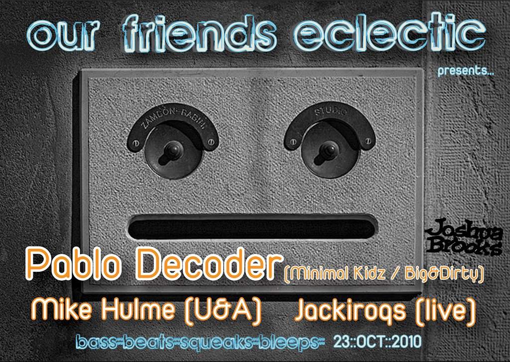 Our Friends Eclectic with Pablo Decoder + Mike Hulme at Joshua Brooks ...