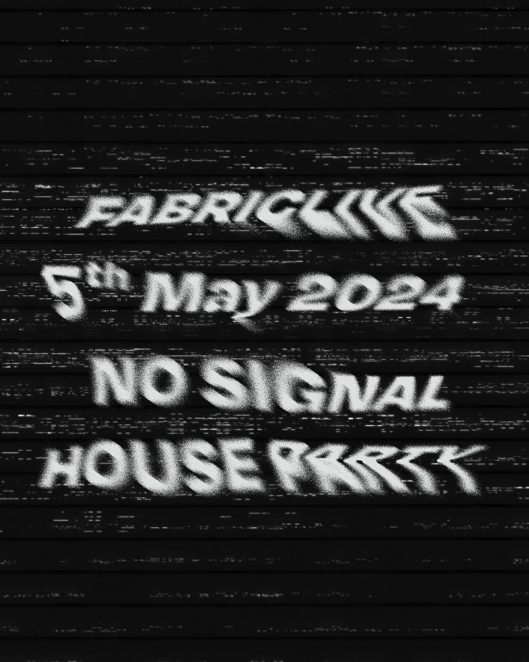 FABRICLIVE: NO SIGNAL HOUSE PARTY at fabric, London