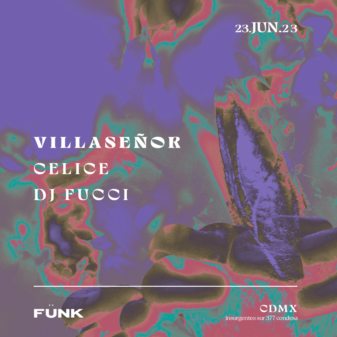 Villaseñor + Celice + Dj Fucci at Fünk, Mexico City