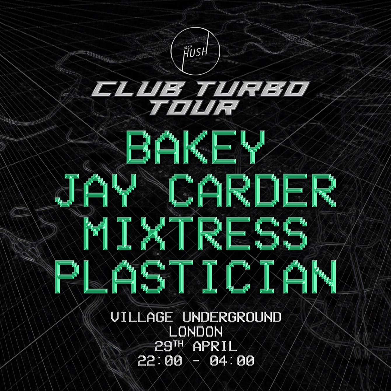 Keep Hush presents Club Turbo - London bei Village Underground, London