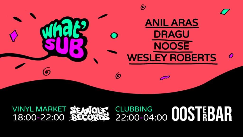 What'Sub with Anil Aras at Oosterbar, Amsterdam