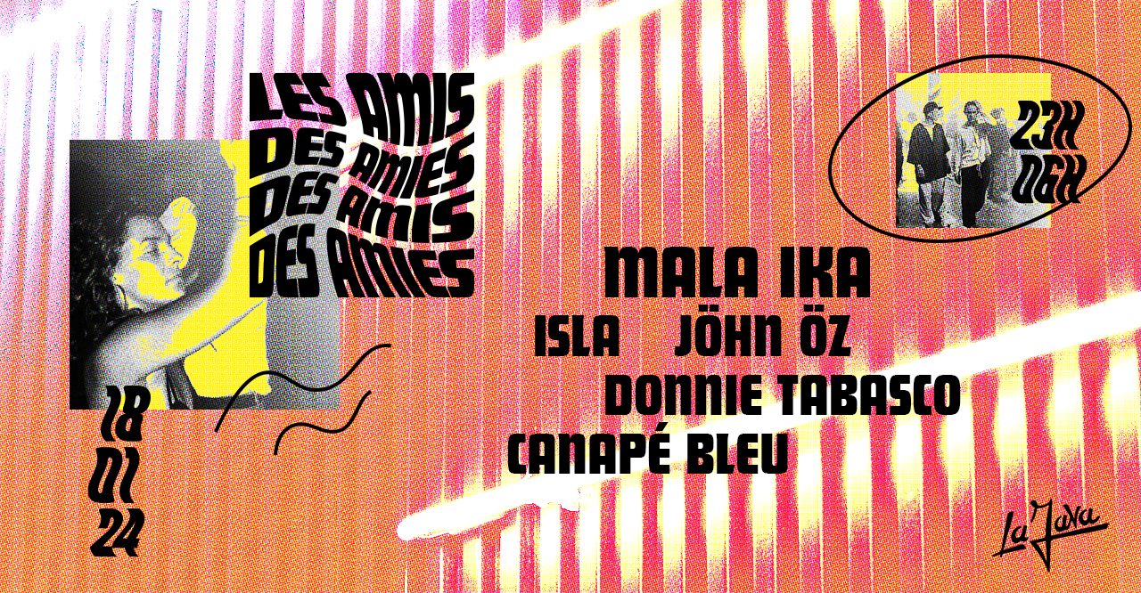 Les Amis des Amies des Amis des Amies x La Java W/ Mala ika at La Java, Paris