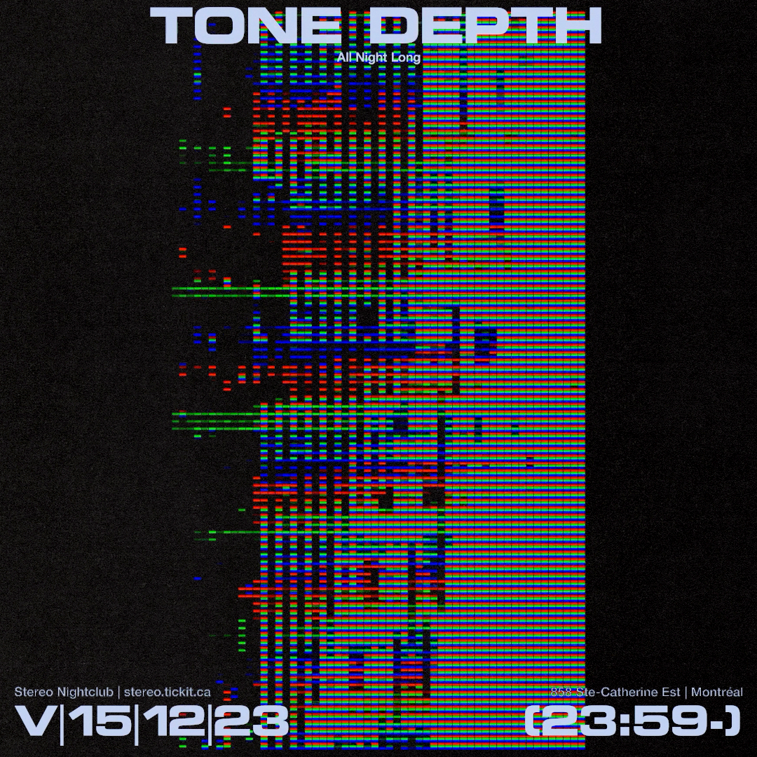 Tone Depth (All Night Long) en Stereo, Montreal