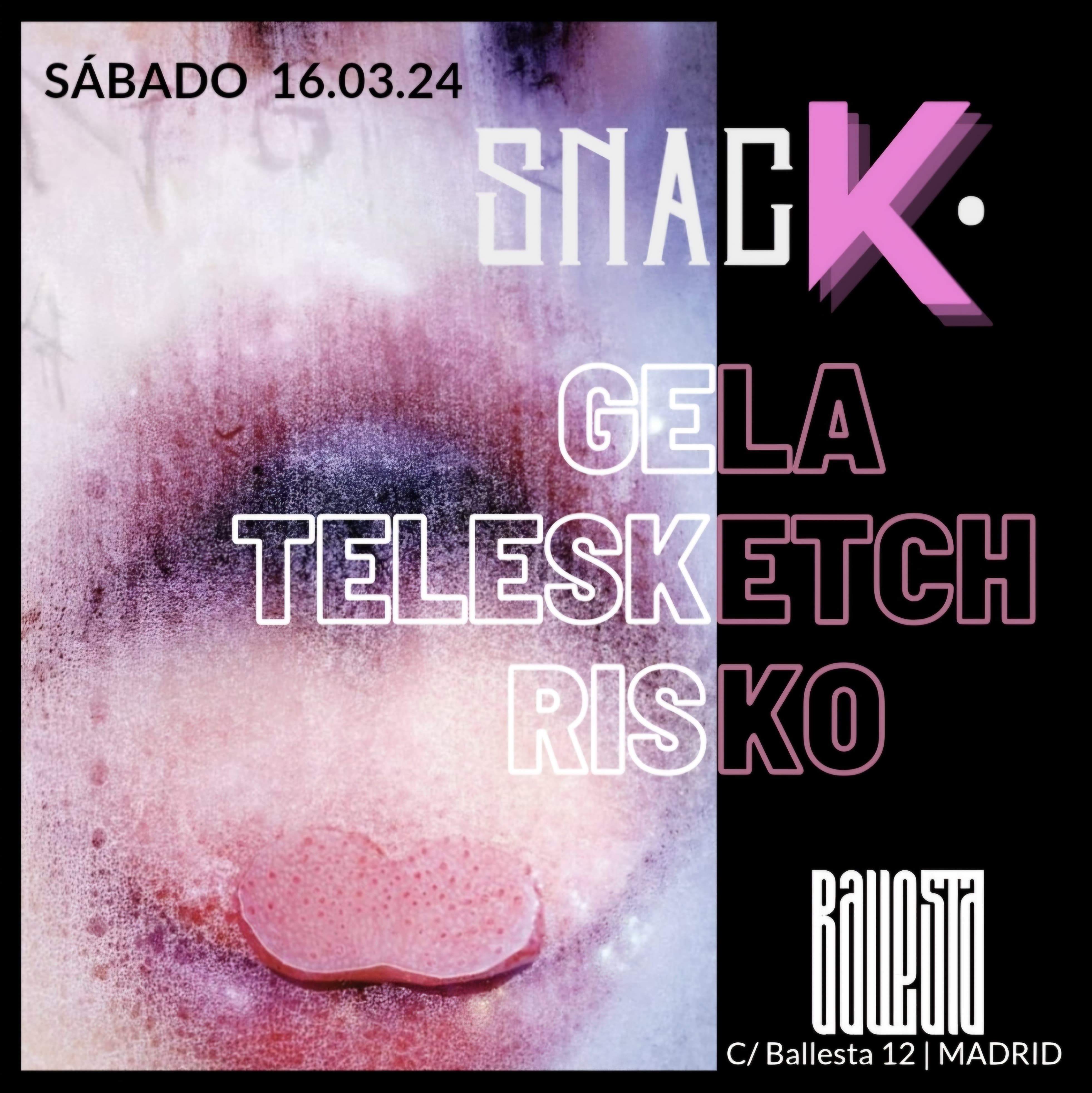 SNACK: Gela + Telesketch + Risko at Ballesta Club, Madrid