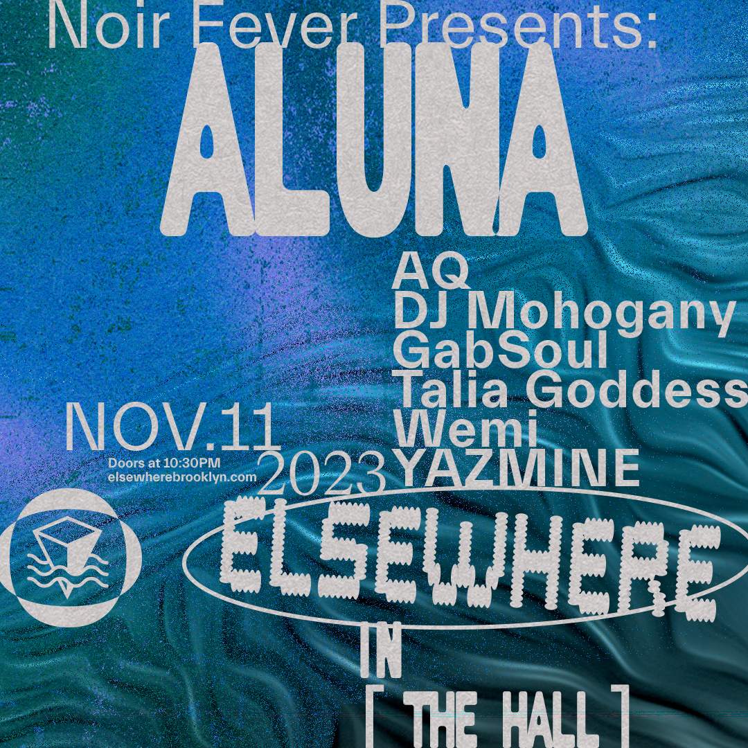Noir Fever presents: Aluna - Mycelium Tour, AQ, DJ Mohogany, GabSoul, Talia Goddess + more at ...