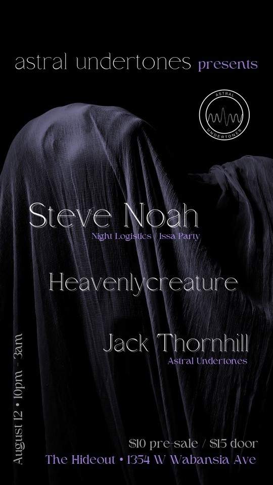 Astral Undertones at The Hideout presents Steve Noah, heavenly creature ...