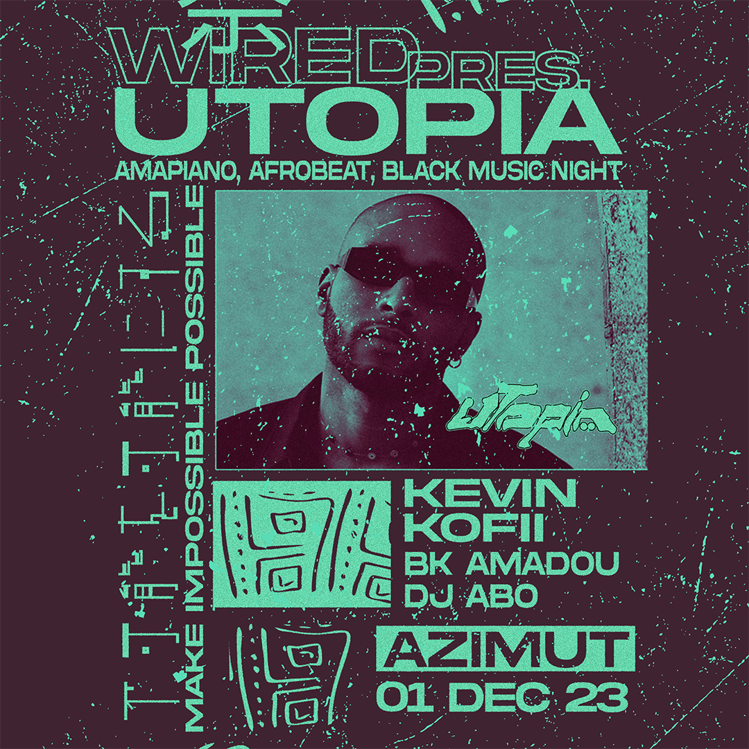 UTOPIA - WIRED: KEVIN KOFII (Source Radio /BE), Bk Amadou + Dj Abo at ...