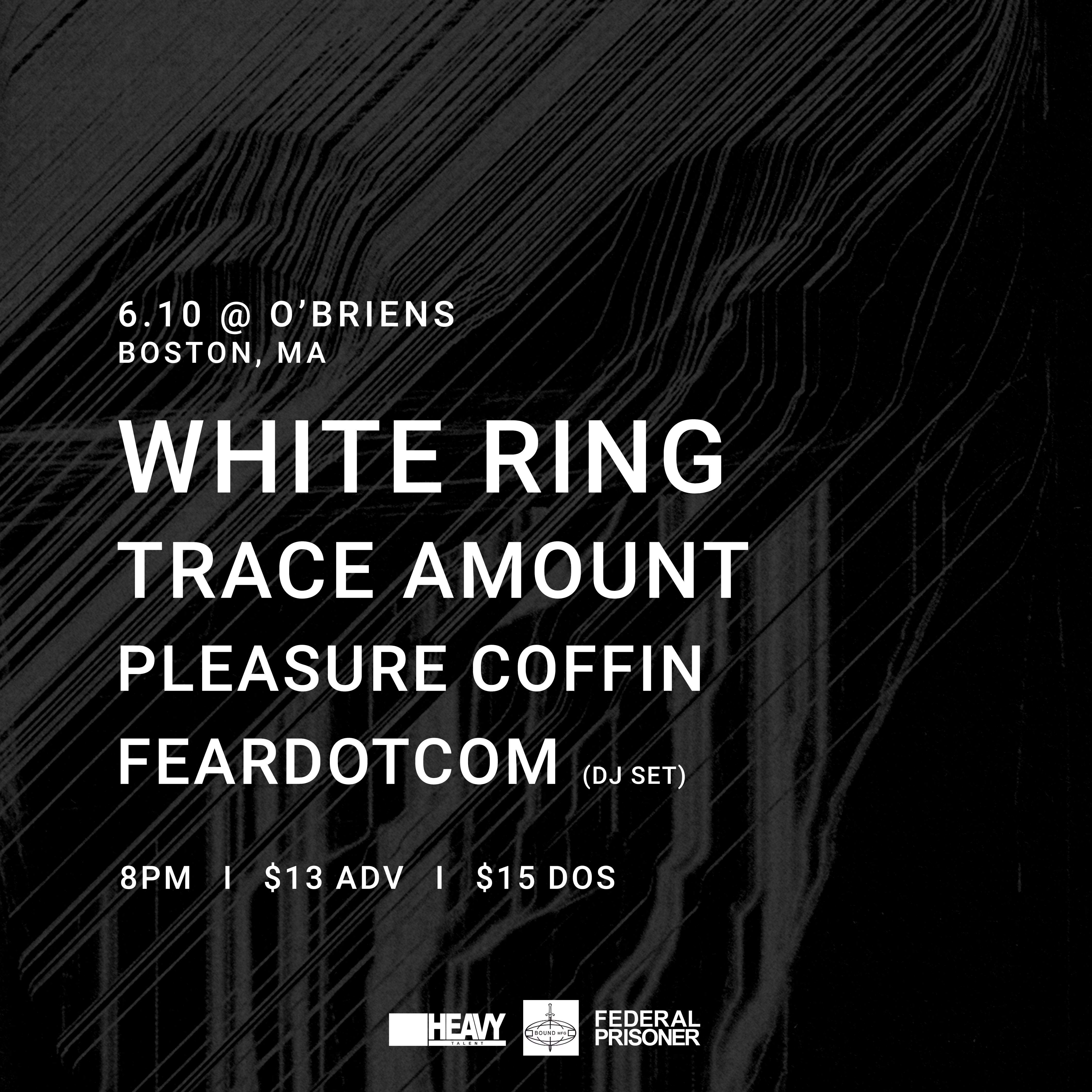 White Ring / Trace Amount / Pleasure Coffin / FEARDOTCOM (DJ Set) a O ...