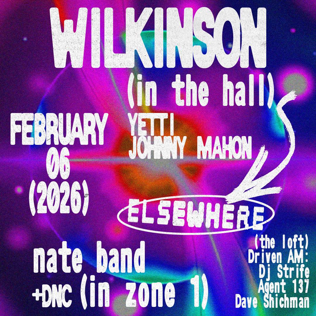 Wilkinson, nate band, Yetti, Johnny Mahon, DNC, Driven AM: DJ Strife ...