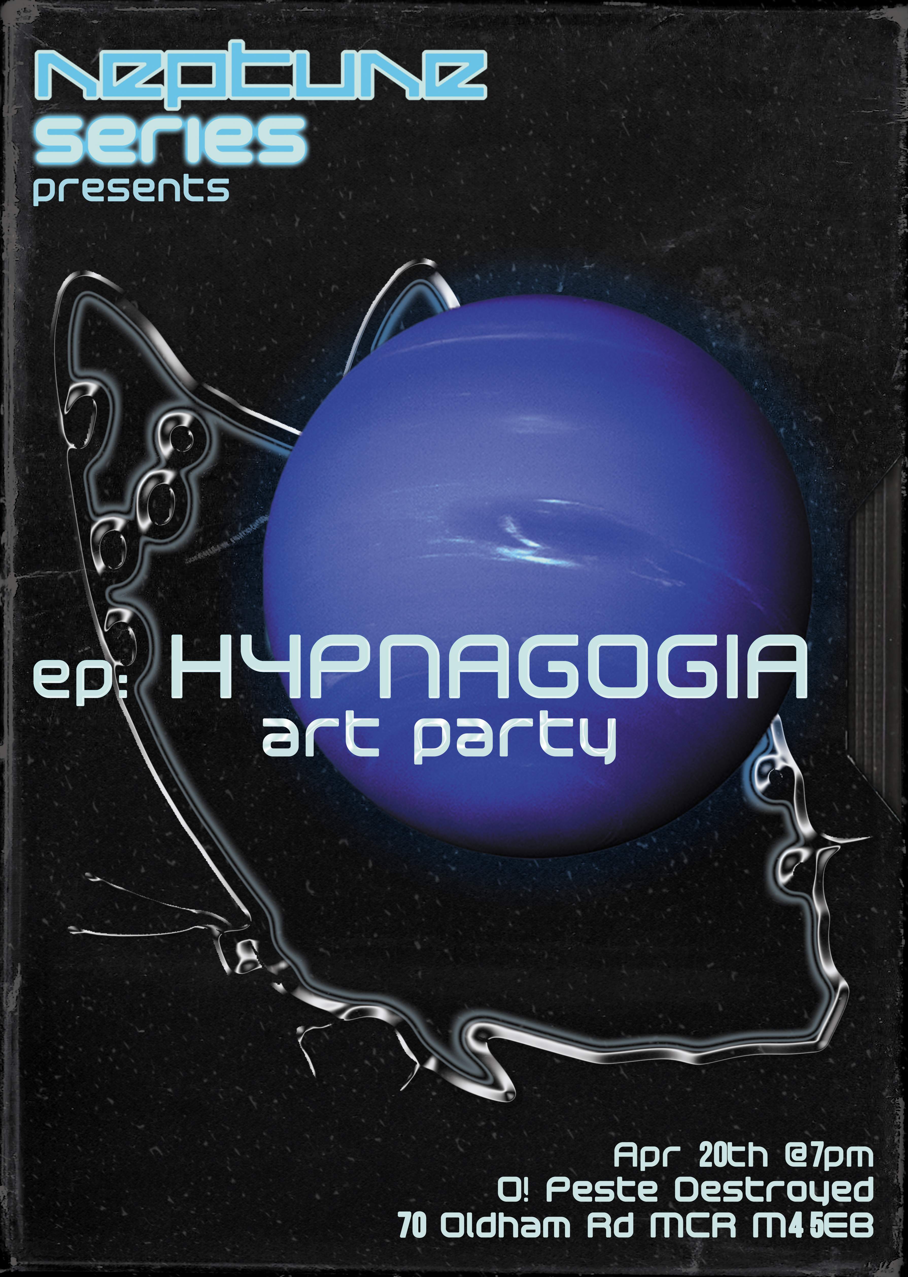 Neptune Series: Hypnagogia at 𝐏𝟑 𝑨𝒏𝒏𝒊𝒉𝒊𝒍𝒂𝒕𝒊𝒐𝒏 𝑬𝒗𝒆, Manchester