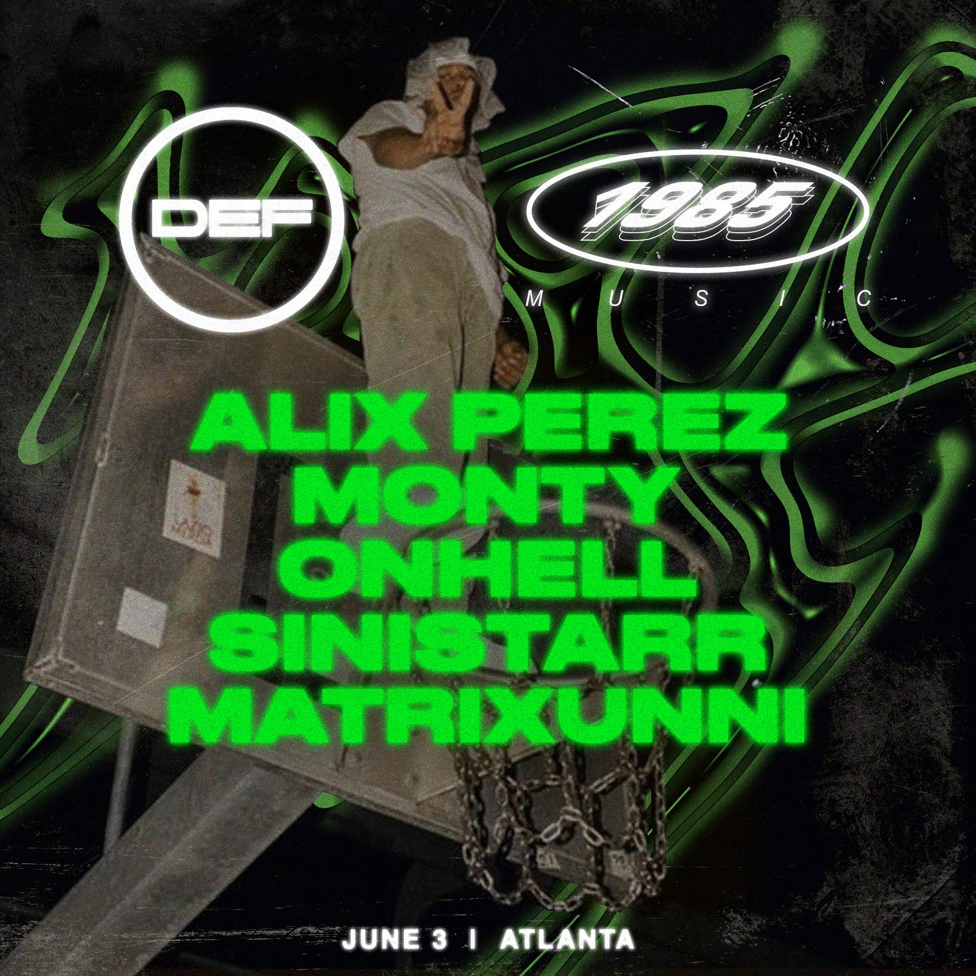 DEF x 1985: Alix Perez, Monty, ONHELL, Sinistarr, MATRIXUNNI (SOLD OUT ...
