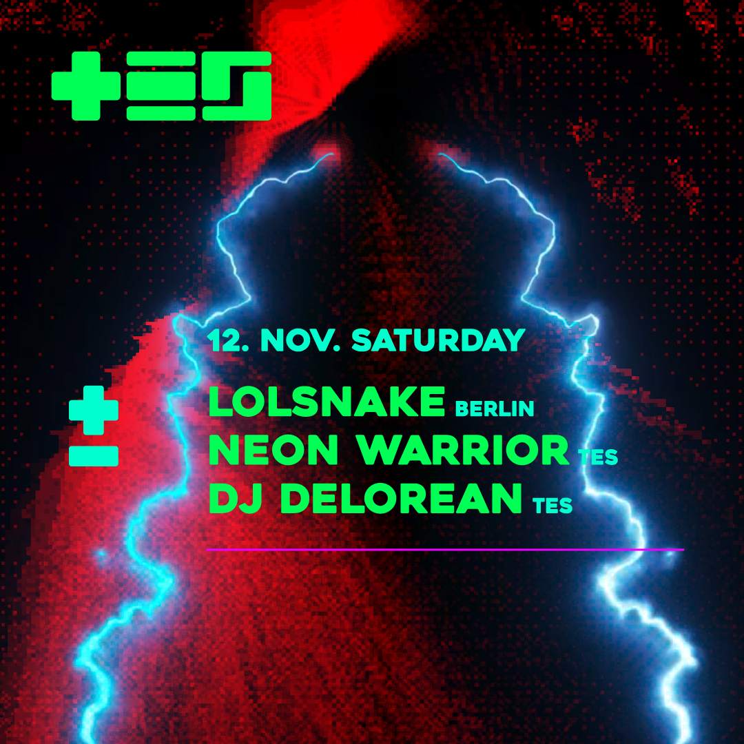 TES ± LUST: LOLSNAKE I Neon Warrior I DJ DELOREAN at TES, Tbilisi