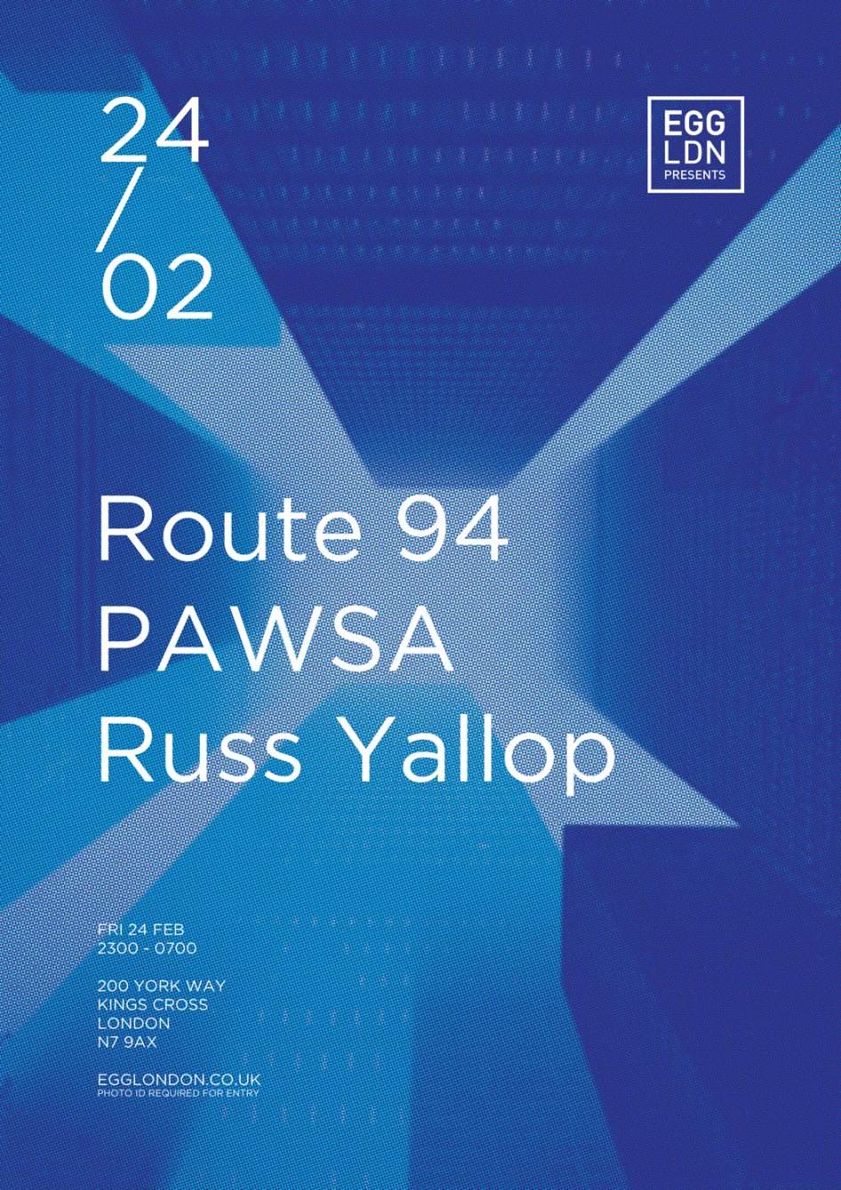 Egg presents: Route 94, PAWSA, Russ Yallop at Egg London, London