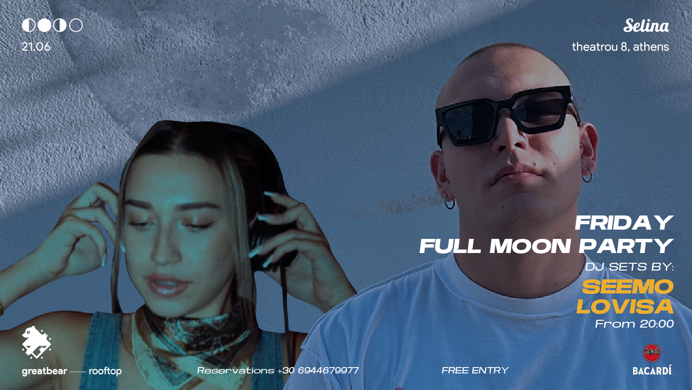 FULL MOON Friday PARTY with Seemo & Lovisa at Great Bear Rooftop, Athens