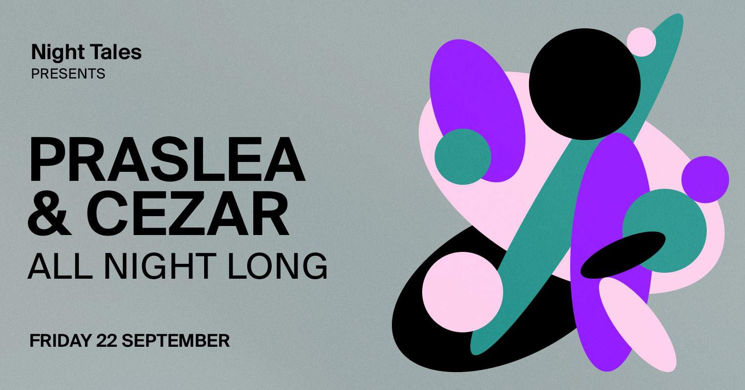 Night Tales: Praslea & CEZAR [all night long] at Night Tales, London