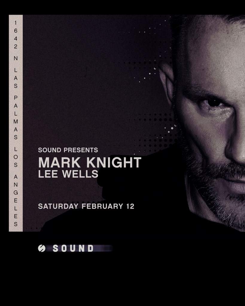 Sound presents Mark Knight with Support by Lee Wells at Sound, Los Angeles