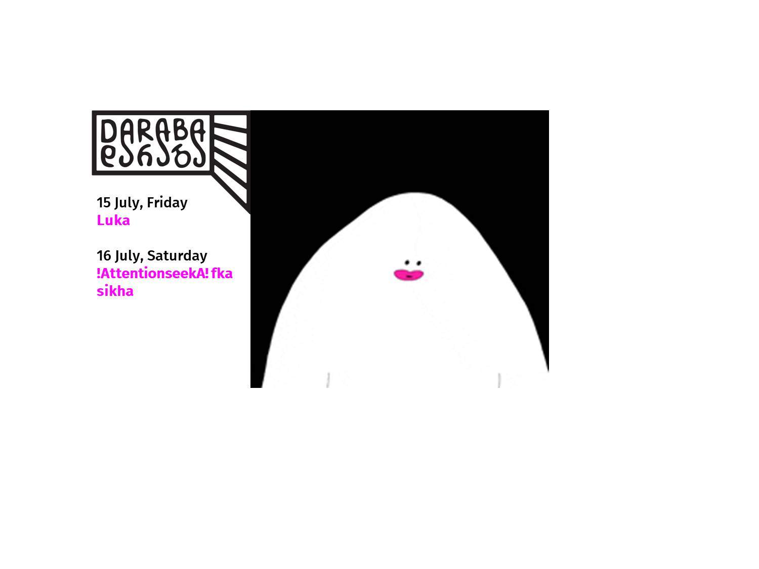 DARABA: !AttentionseekA! fka Sikha - Luka [15-16 July] en DRB by Art ...