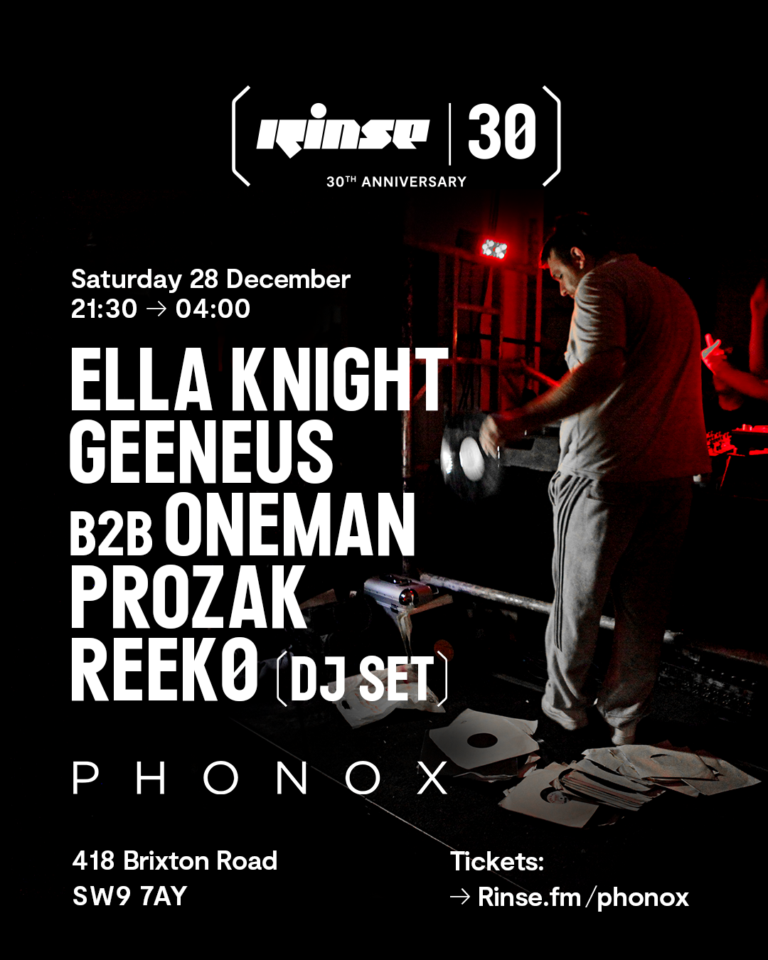 Rinse 30th Anniversary x Phonox: Geeneus b2b Oneman, Prozak, Ella Knight, Reek0 (DJ Set) at ...