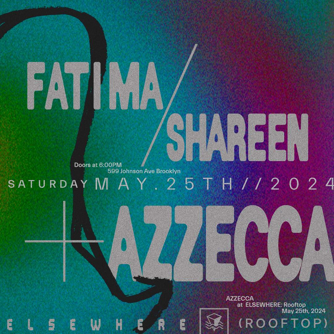 Azzecca, Fátima, Shareen at Elsewhere, New York City
