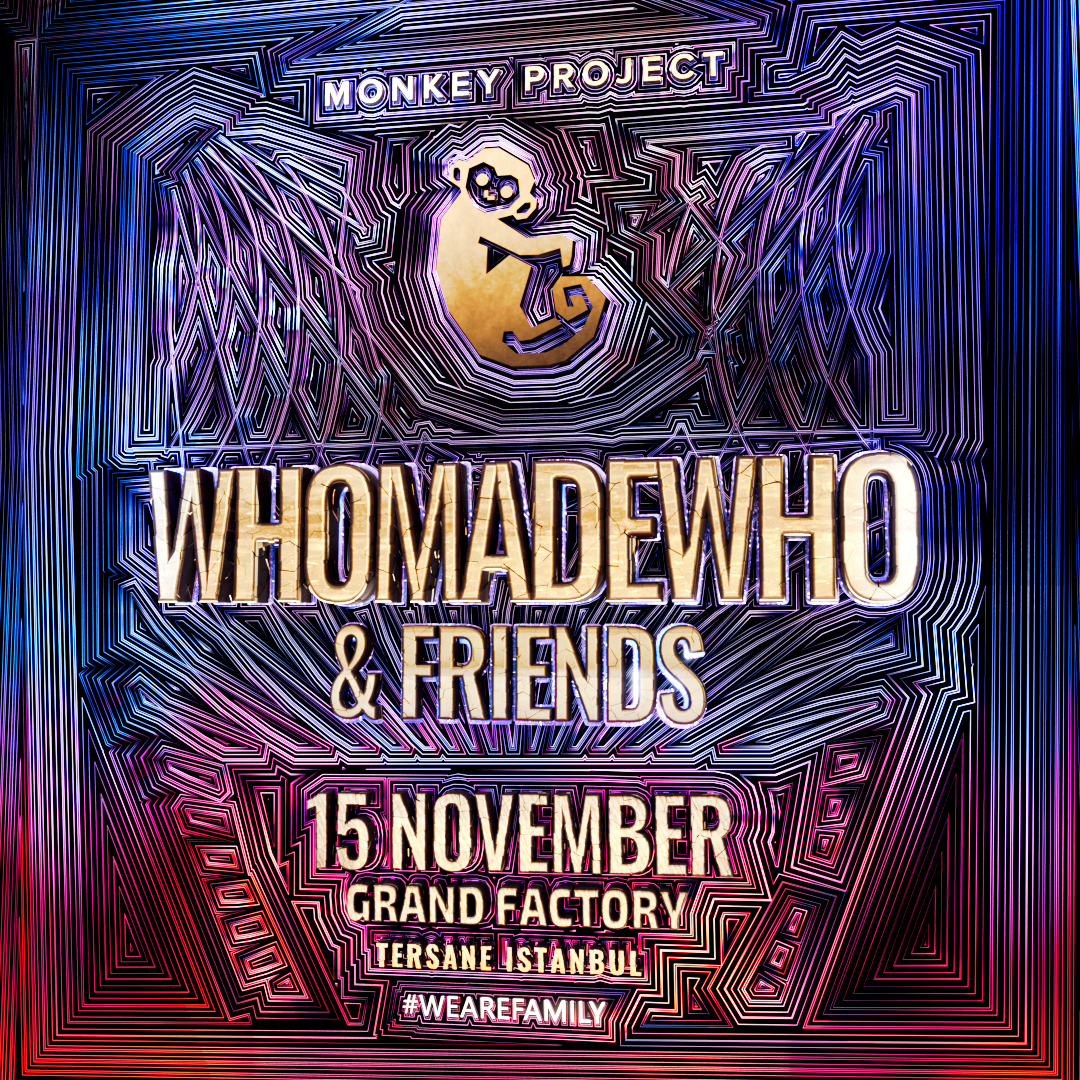 Monkey Project PRESENTS: WhoMadeWho & Friends at Tersane Istanbul Grand Factory, Istanbul · Tickets