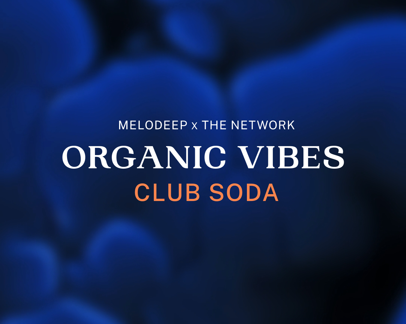 Organic Vibes by Melodeep x The Network at Club Soda, Barcelona