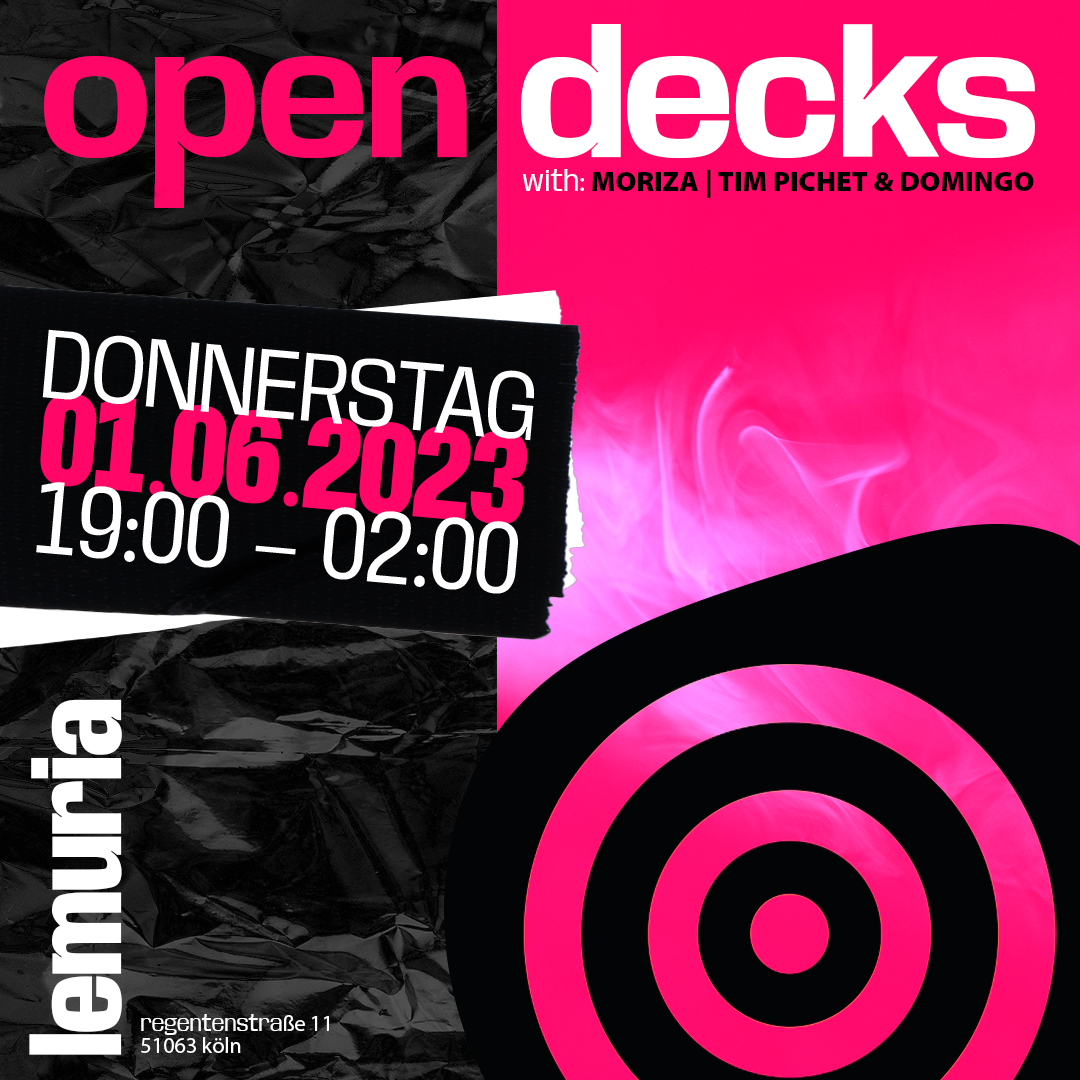 OPEN DECKS with MORIZA, TIM PICHET, DOMINGO at Lemuria Kultur-BAR, Cologne