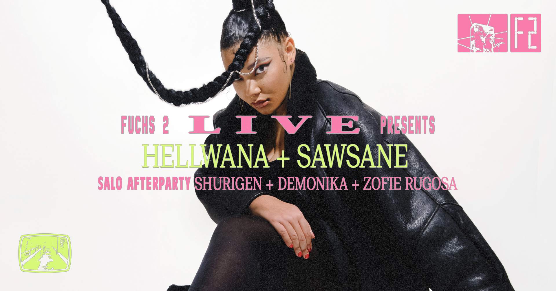 Fuchs2 LIVE: Hellwana + Sawsane & SALO AFTERPARTY: Shurigen + Demonika ...