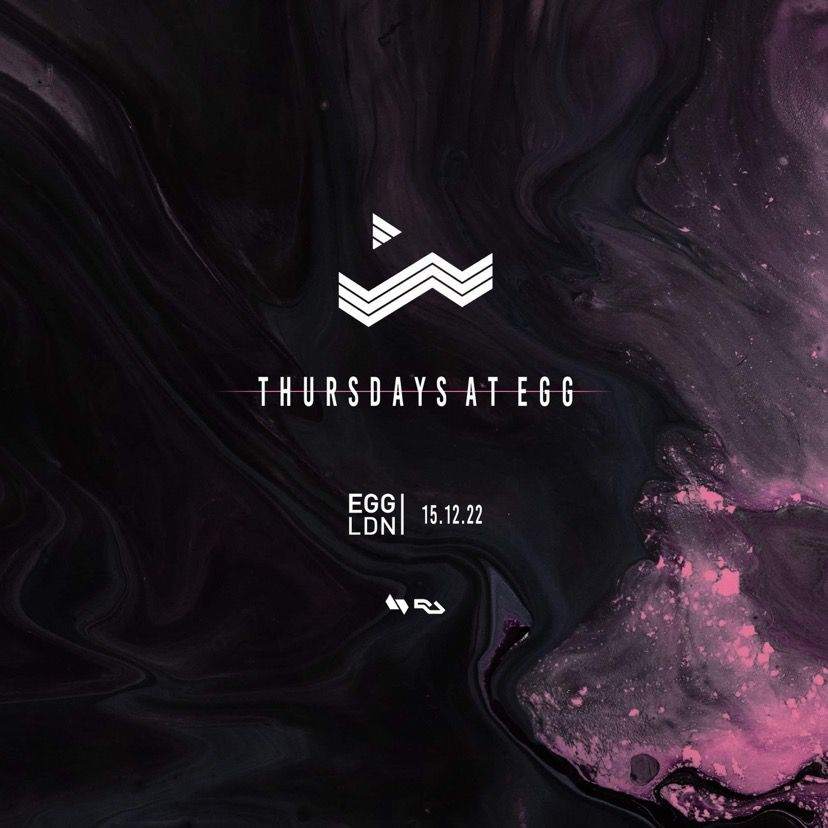 EGG THURSDAY: LAST ENTRY 3AM at Egg London, London