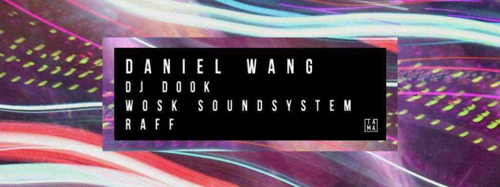 Tama Pres. Daniel Wang / DJ Dook / 6 X at Tama, Poznan