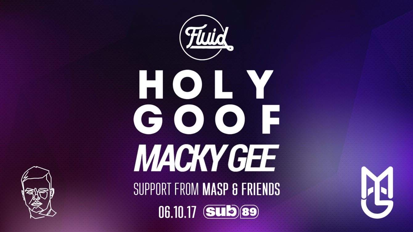 Fluid Reading - Holy Goof x Macky Gee More at Sub89, South + East