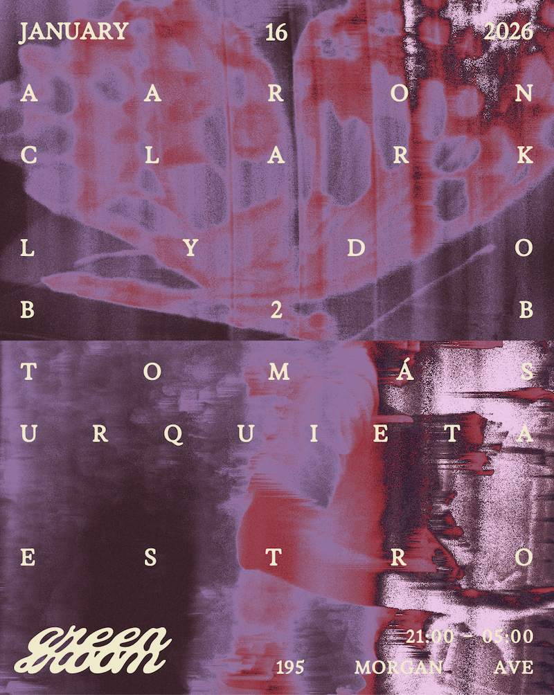 Green Room presents Aaron Clark, Tomàs Urquieta b2b LYDO, estro at ...