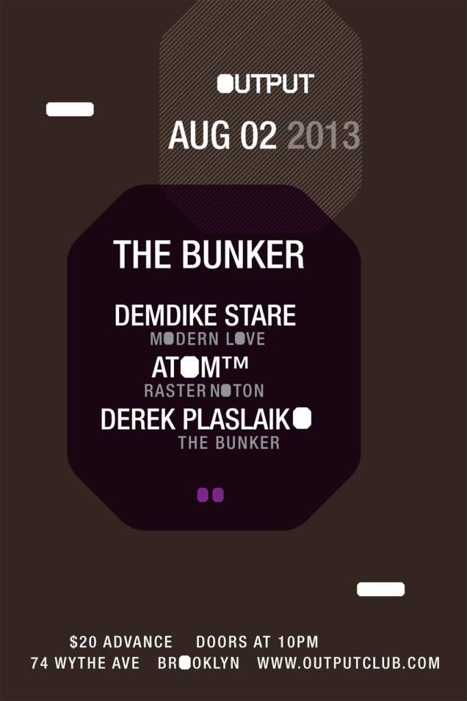 The Bunker presents Demdike Stare, Atom™, Derek Plaslaiko bei Output ...