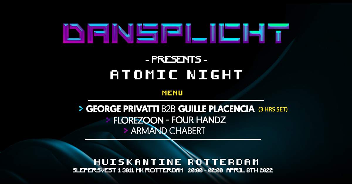 Dansplicht presents: Atomic Night with George Privatti B2B Guille ...